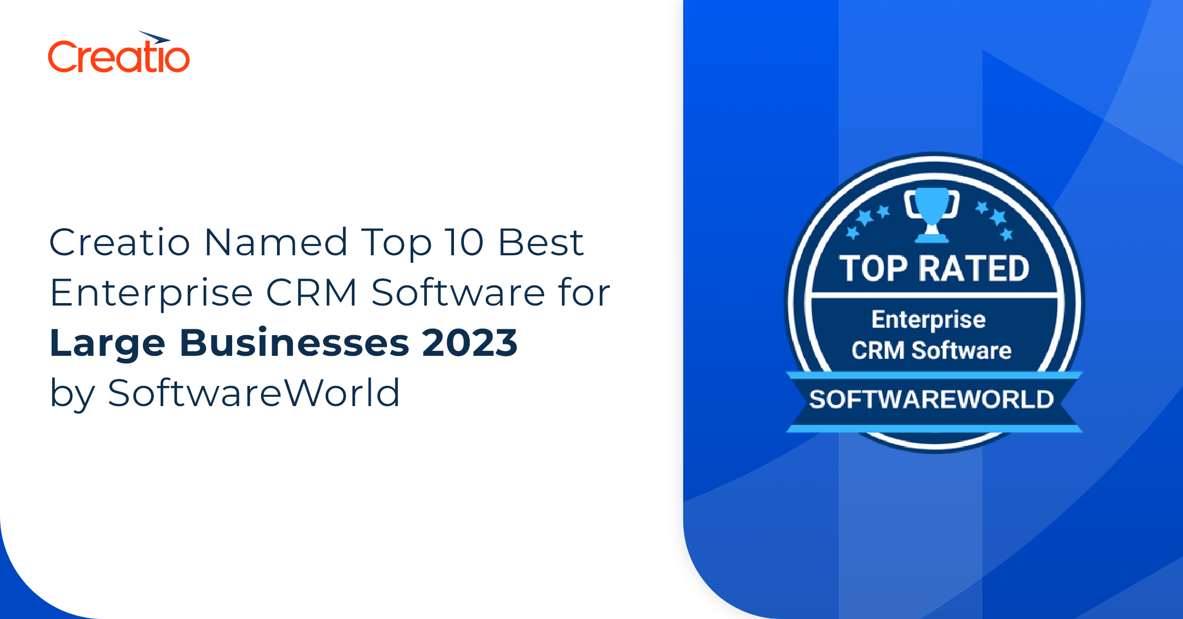 Creatio Named Top 10 Best Enterprise CRM Software for Large Businesses 2023 by SoftwareWorld ...